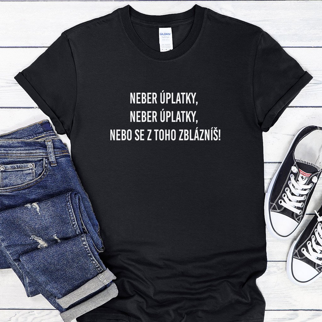 Dámské/Pánské tričko "Neber úplatky, neber úplatky" - E-potisk.cz