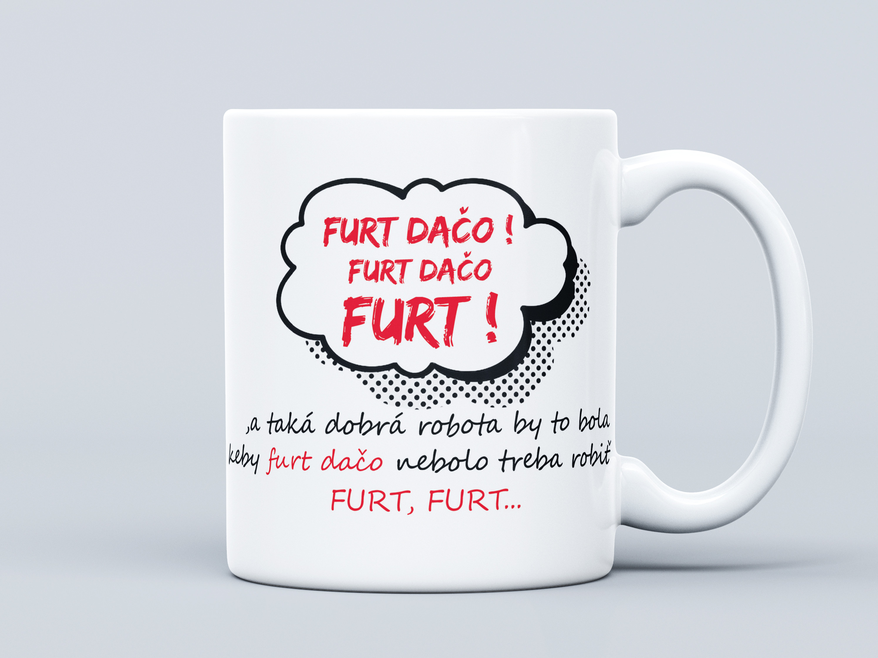 Hrnček "Furt dačo" | Vtipný darček pre zaneprázdnených ľudí