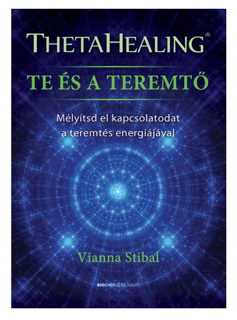 Vianna Stibal - ThetaHealing - Te és a teremtő I fabulo.hu
