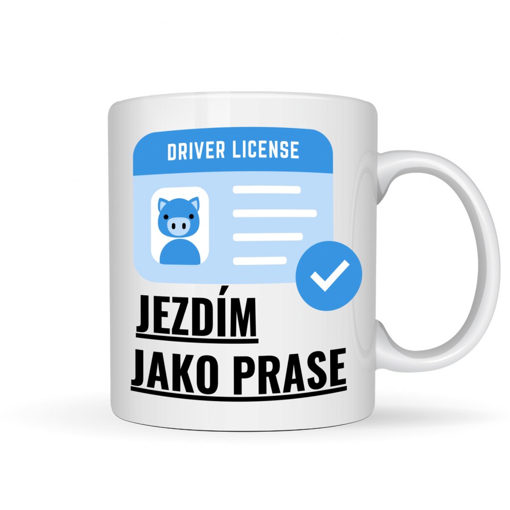 Hrneček - Jezdím jako prase - řidičák - Fajn-potisk.cz Hrneček - Jezdím jako prase - řidičák - Fajn-potisk.cz