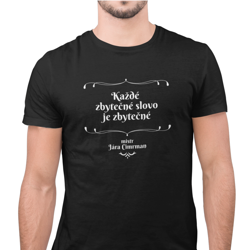 Pánské tričko Jára Cimrman - Každé zbytečné slovo je zbytečné - Lovero.cz