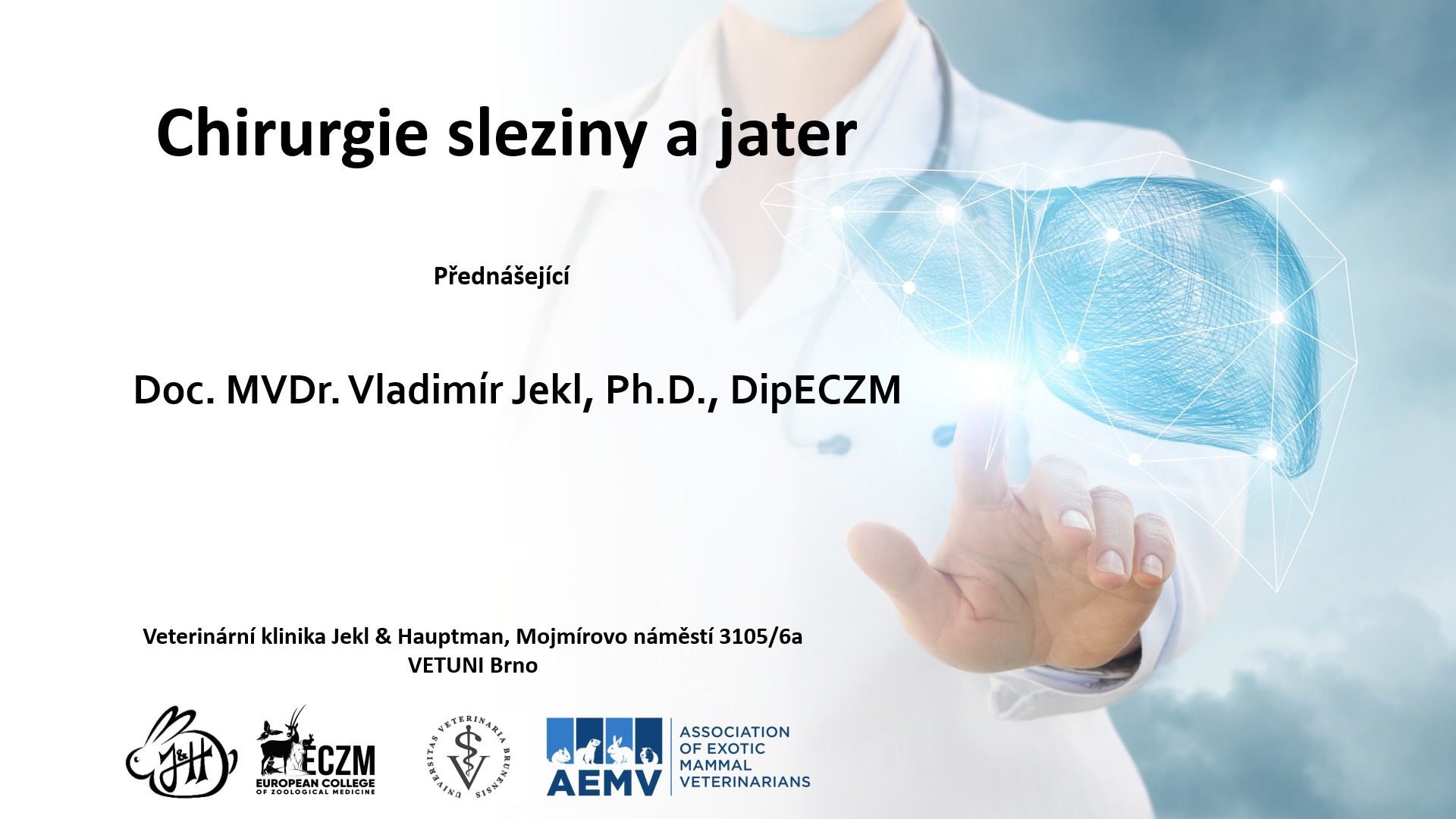 doc. MVDr. Vladimír Jekl, Ph.D., DipECZM: Chirurgie sleziny a jater ...